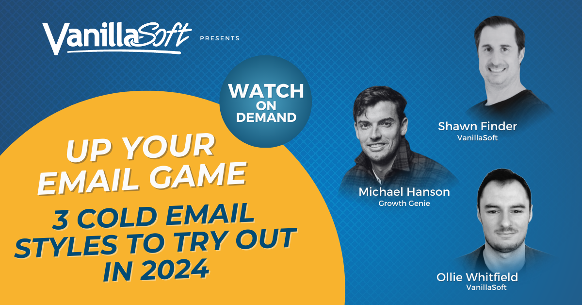 Up Your Email Game - 3 Cold Email Styles | VanillaSoft Webinar